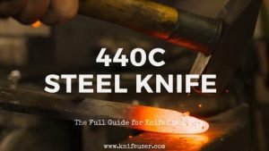 Is 440c Stainless Steel Good for Knives? [Complete Steel Guide]